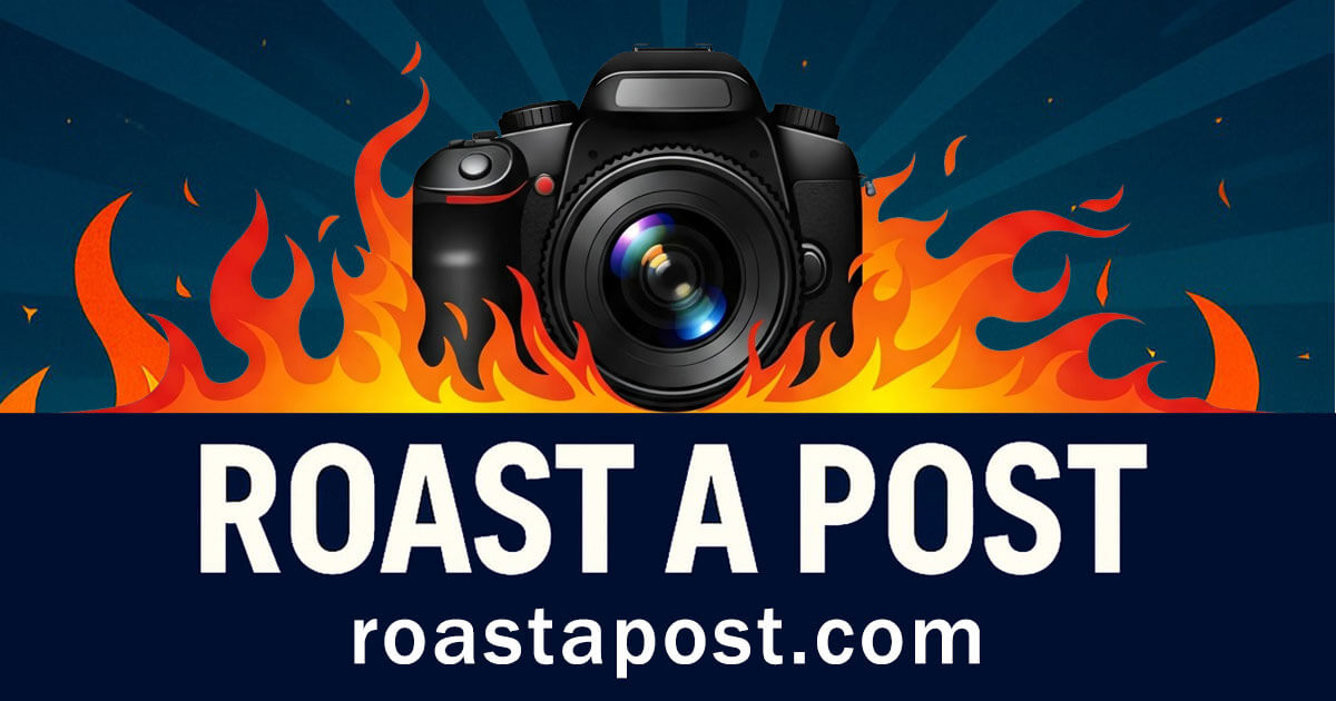 🔥 Roast A Post | Upload a Pic and Choose a Response. Roast, Flatter ...